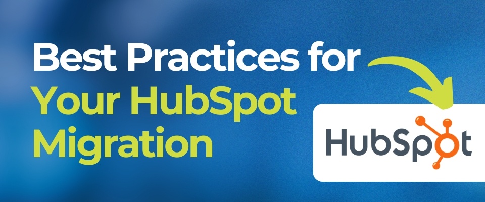 Best Practices for Your HubSpot Migration